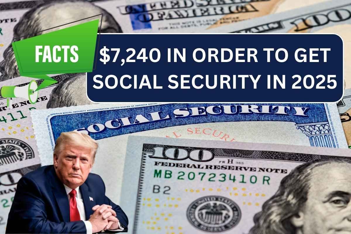 $7,240 In Order To Get Social Security In 2025 - Check Eligibility For ...